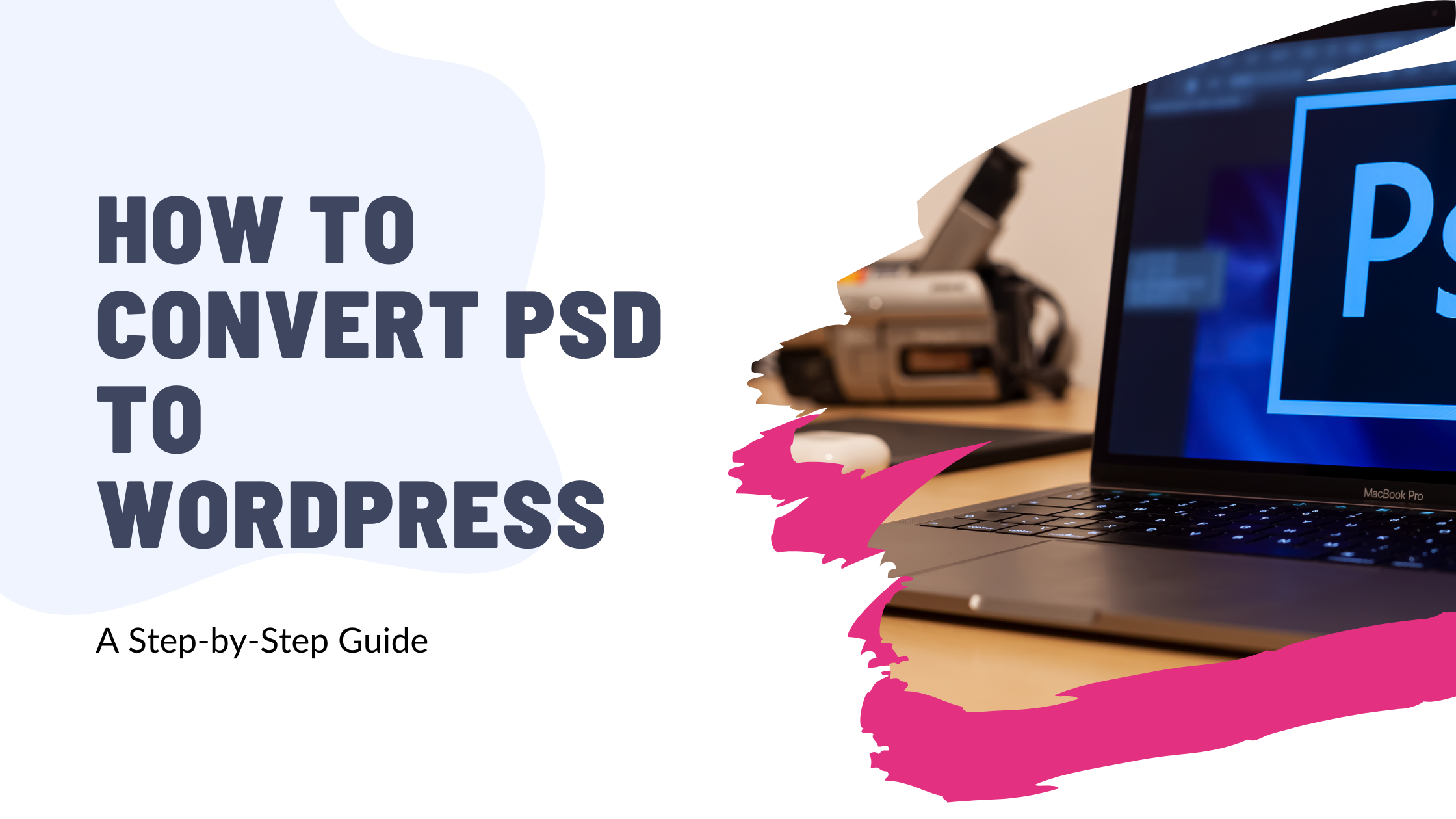 How to Convert PSD to WordPress: A Step-by-Step Guide - Komomedia.io