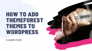 How to Add Themeforest Themes to WordPress: Complete Guide - Komomedia.io